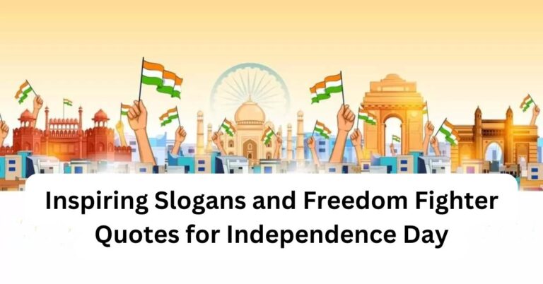 75+ Inspiring Slogans and Freedom Fighter Quotes for Independence Day ...